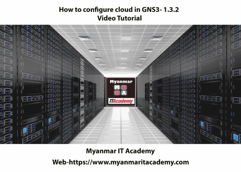How to configure cloud in GNS3-1. 3. 2 Video Tutorial – Myanmar IT Academy