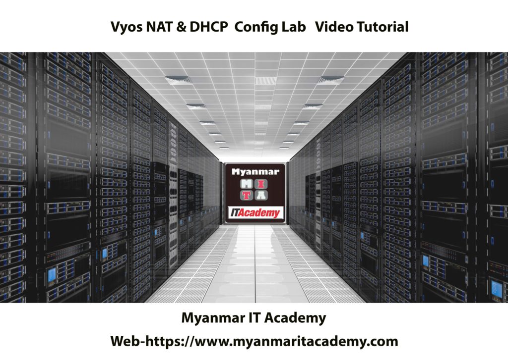 Vyos NAT & DHCP Lab Config Video Tutorial – Myanmar IT Academy