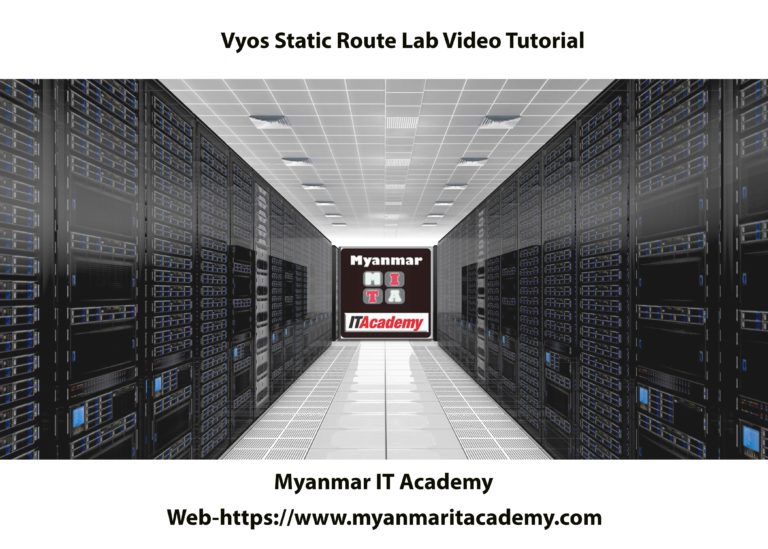 Vyos Static Route Lab Video Tutorial – Myanmar IT Academy