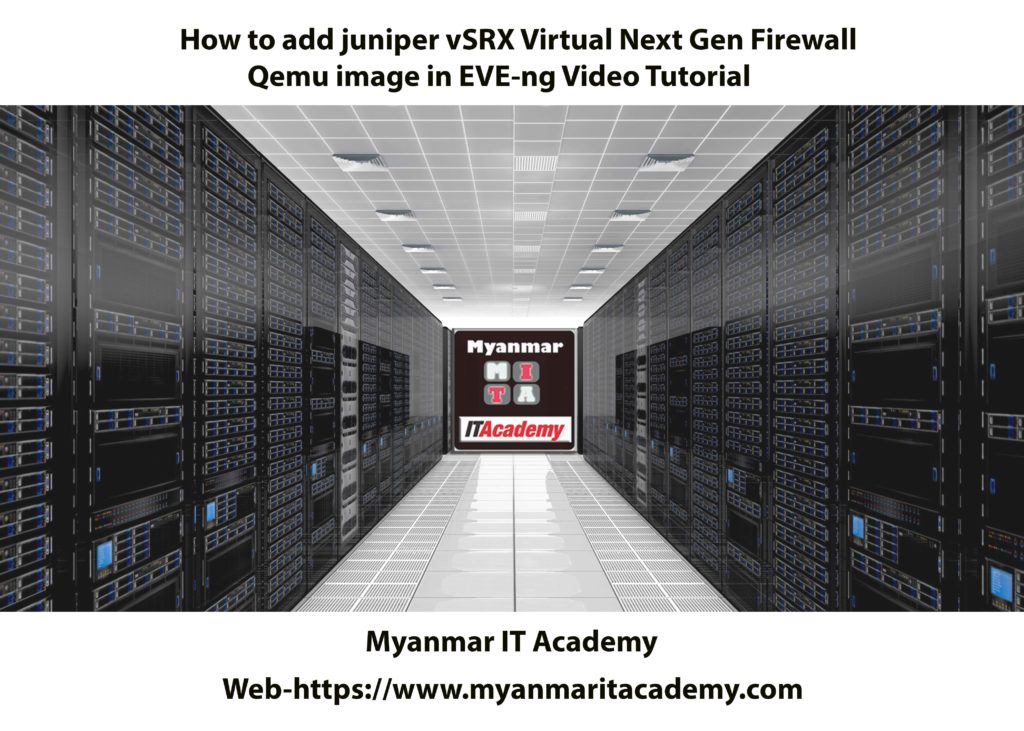 How to add Juniper vSRX Virtual Next Gen Firewall Qemu image in EVE-ng Video Tutorial – Myanmar ...