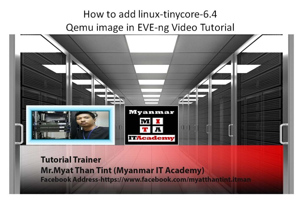 How to add linux tinycore 6.4 Qemu image in EVE ng Video Tutorial – Myanmar IT Academy
